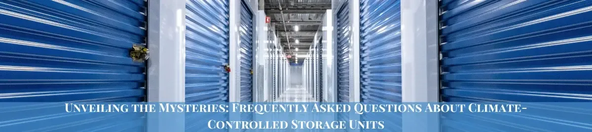 Climate-Controlled Storage FAQs | Do I Need Climate Control?